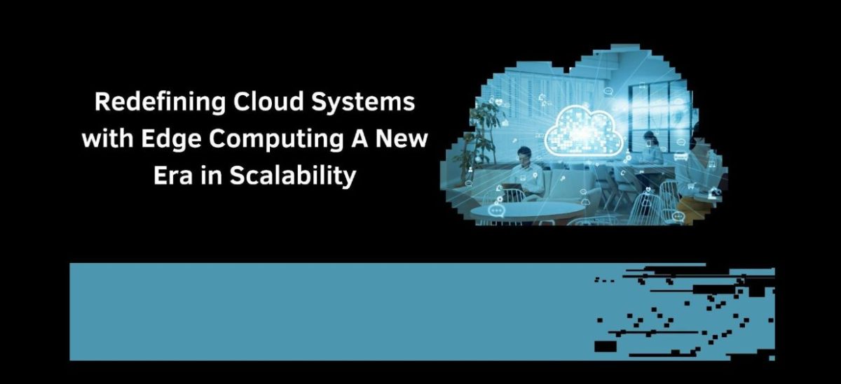 Redefining Cloud Systems with Edge Computing: A New Era in Scalability – TechBullion – Candice M ...